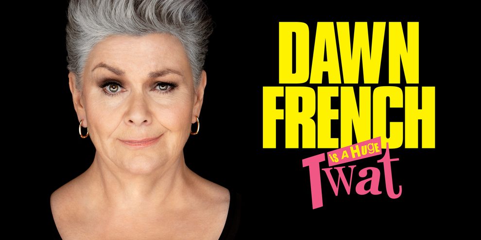 Dawn French Is A Huge Twat – Birmingham Hippodrome